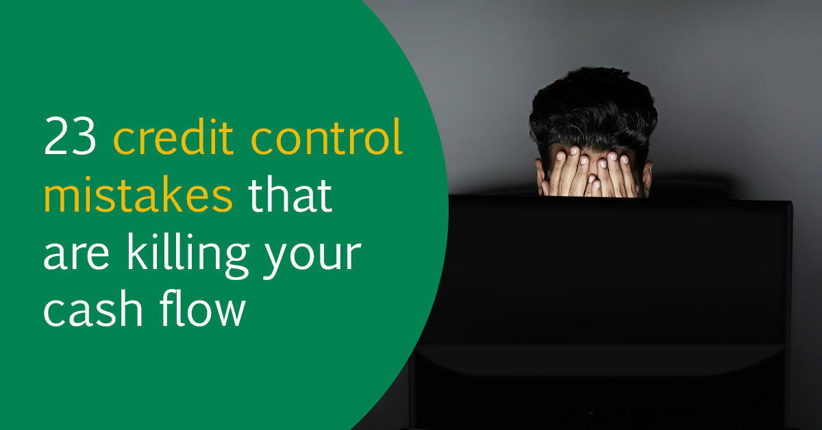 23 credit control mistakes that are killing your cash flow | Blog