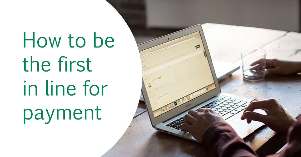 How to be the first in line for payment | 7 top tips | Blog