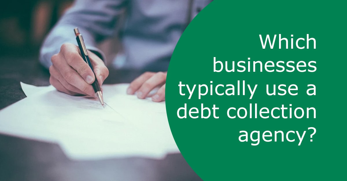 Which businesses typically use a debt collection agency? - Blog